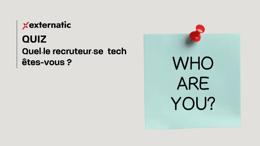 Quiz : Quel recruteur tech êtes-vous ? - Externatic